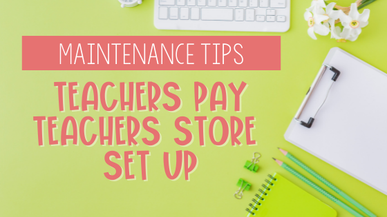 Teachers Pay Teachers Store Setup | Maintenance Tips – Amber Calderon