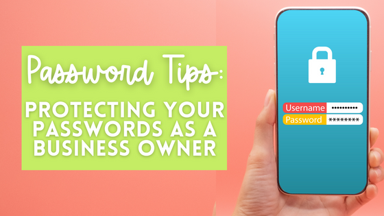 Protecting your passwords as a business owner – Amber Calderon